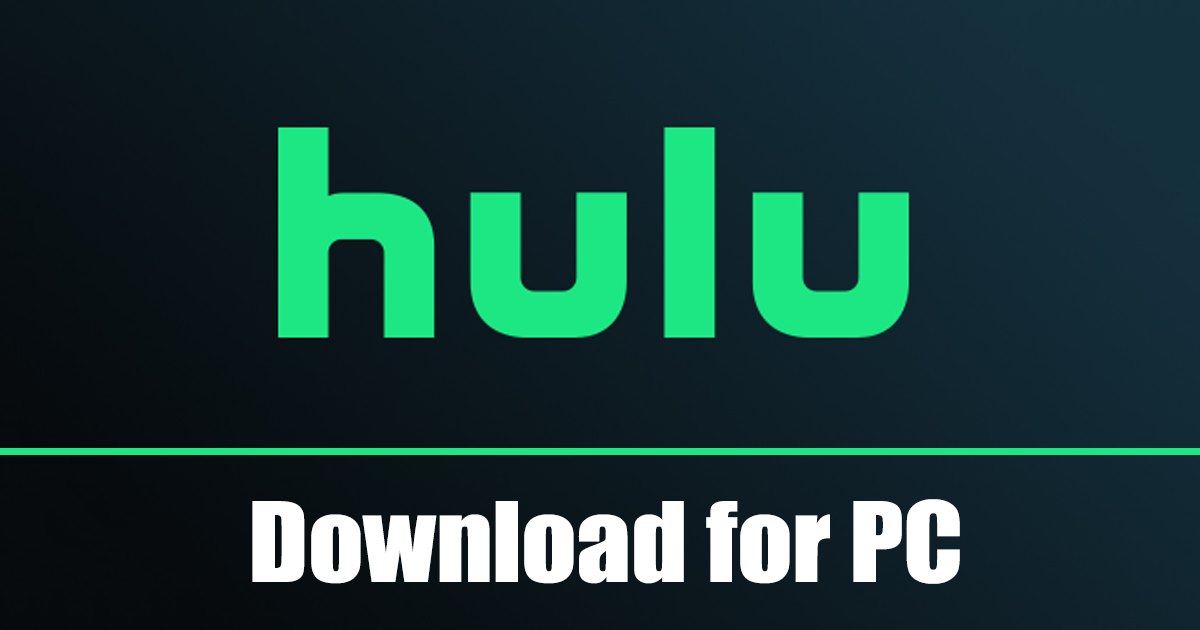 قم بتنزيل تطبيق Hulu لنظام التشغيل Windows 10/11 (أحدث إصدار)
