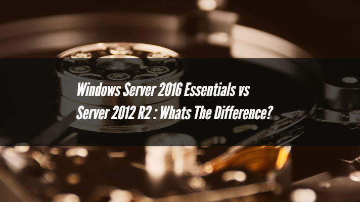 Windows Server 2016 Essentials vs Server 2012 R2: Was ist der Unterschied?