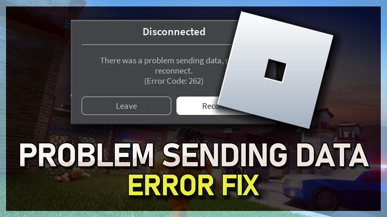 Comment corriger le code d'erreur Roblox 262 - il y a eu un problème d'envoi de données