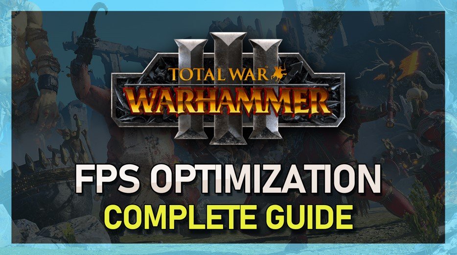 A legjobb optimalizálási útmutató a teljes háborúhoz: Warhammer 3 ...