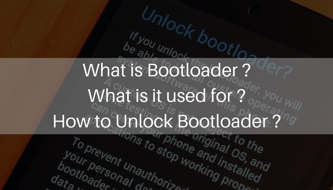 Cos'è il Bootloader, a cosa serve e come sbloccare il Bootloader?