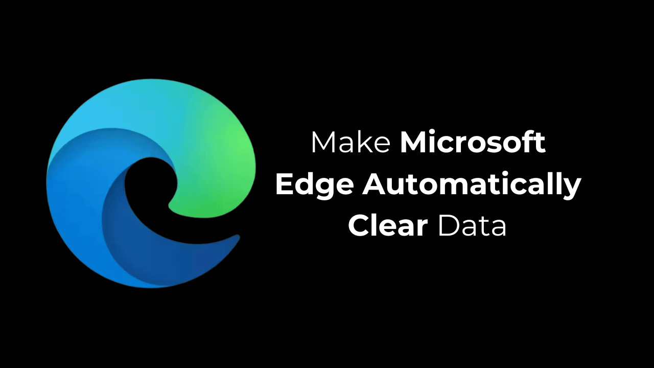Come rendere Microsoft Edge Clear automaticamente i dati