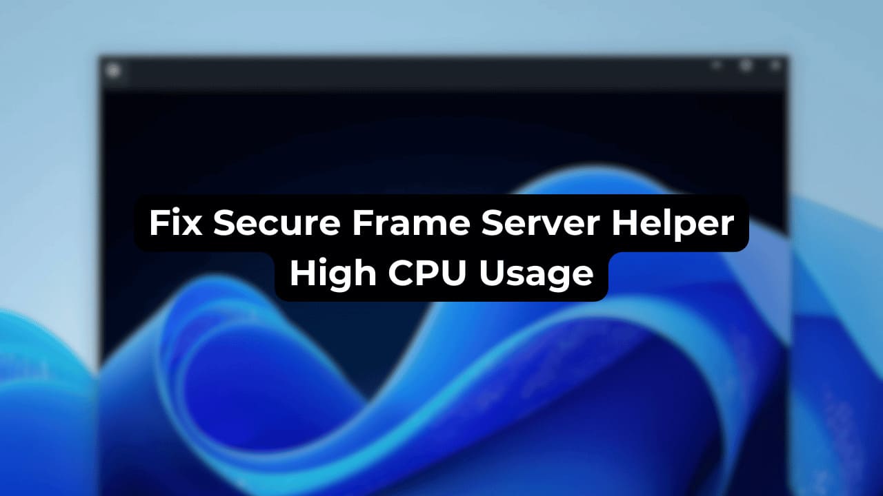 Secure Frame Server Helper の高い CPU 使用率: 修正方法 - Mundo Geek