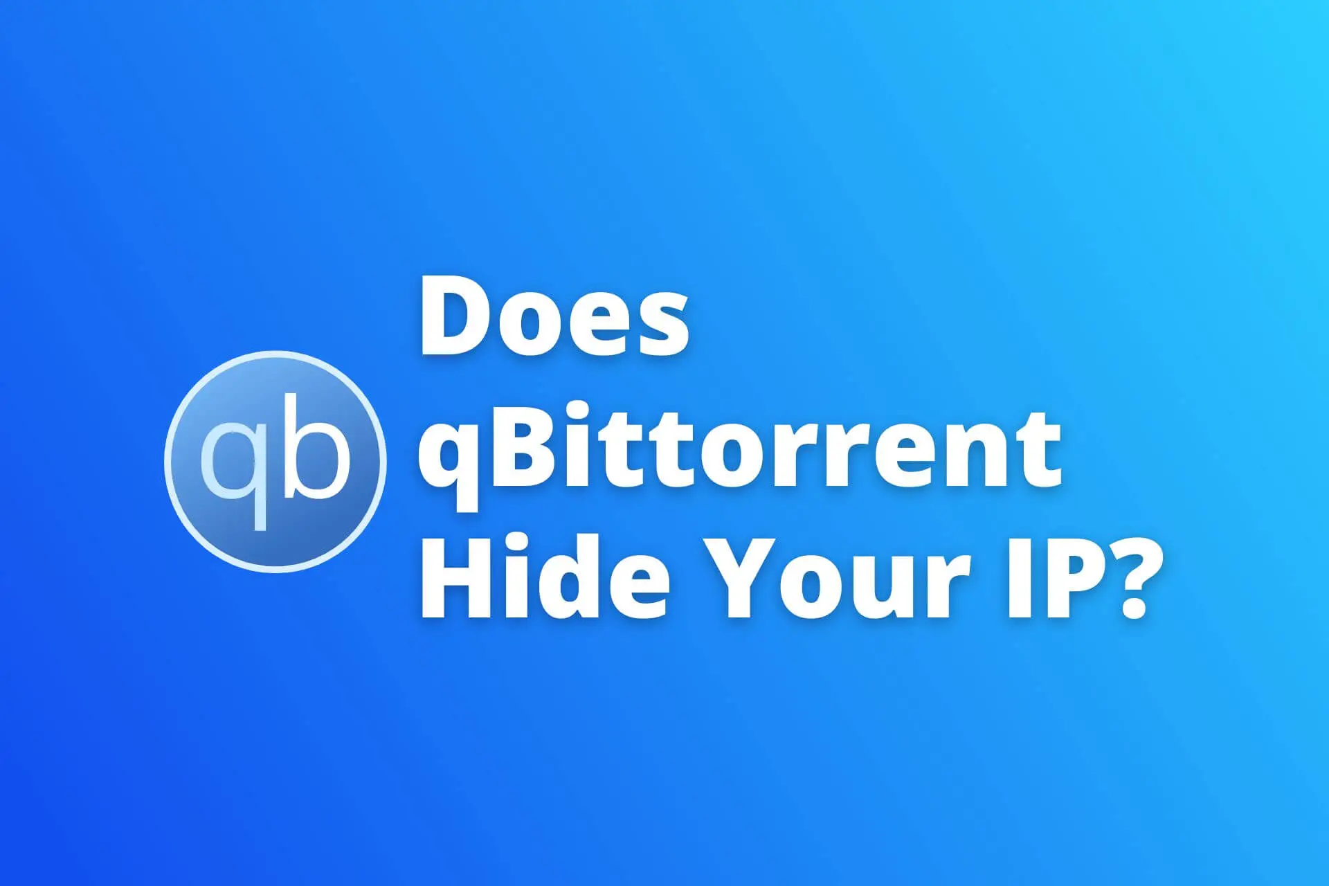 Verbergt qBittorrent uw IP? Hoe het anoniem te gebruiken? - Mundo Geek