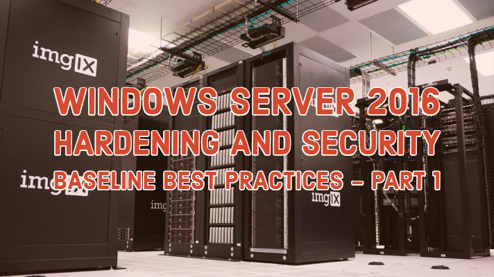 Windows Server 2016 Hardening e Security Baseline Melhores Práticas - Parte 1