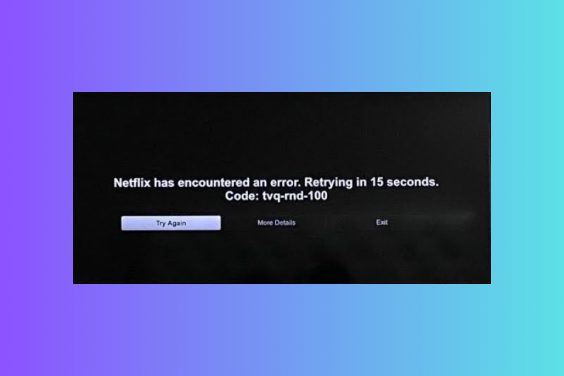 Resolvido: Código de erro da Netflix TVQ-RND-100 e Netflix Erro 100