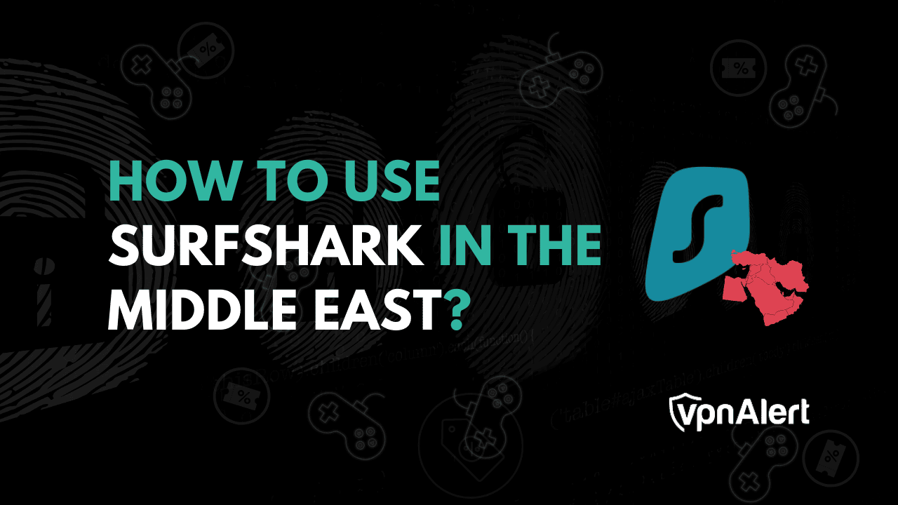 Cum se folosește Surfshark în Orientul Mijlociu? - Mundo Geek