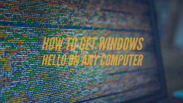 Cómo obtener Windows Hello en cualquier computadora que ejecute Windows ...