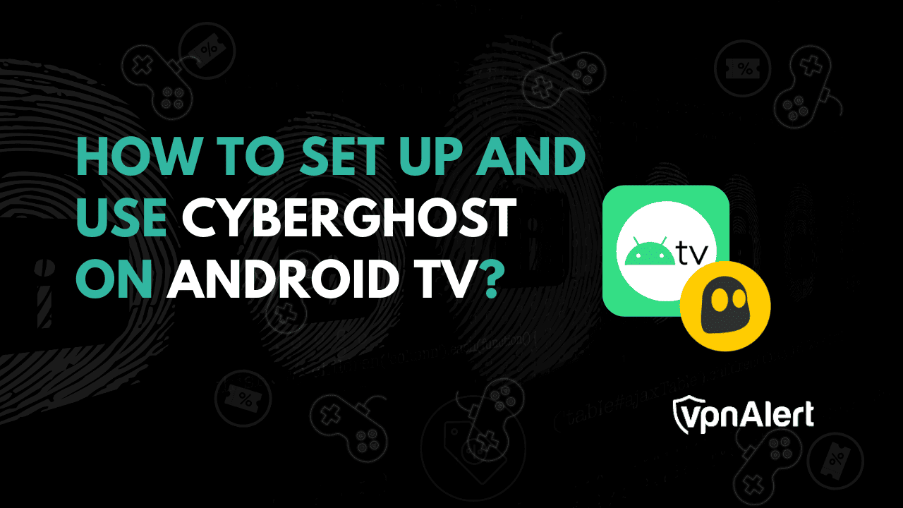 ¿Cómo configurar y usar Cyberghost en Android TV? - Mundo Geek