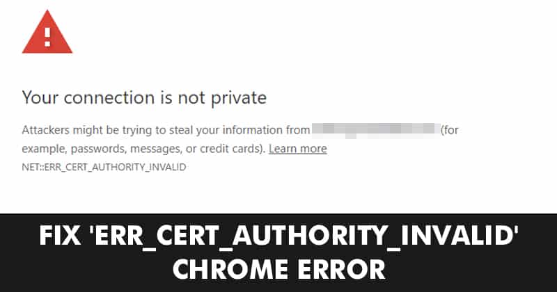 Cómo corregir el error de Chrome 'Err_Cert_Authority_inValid'