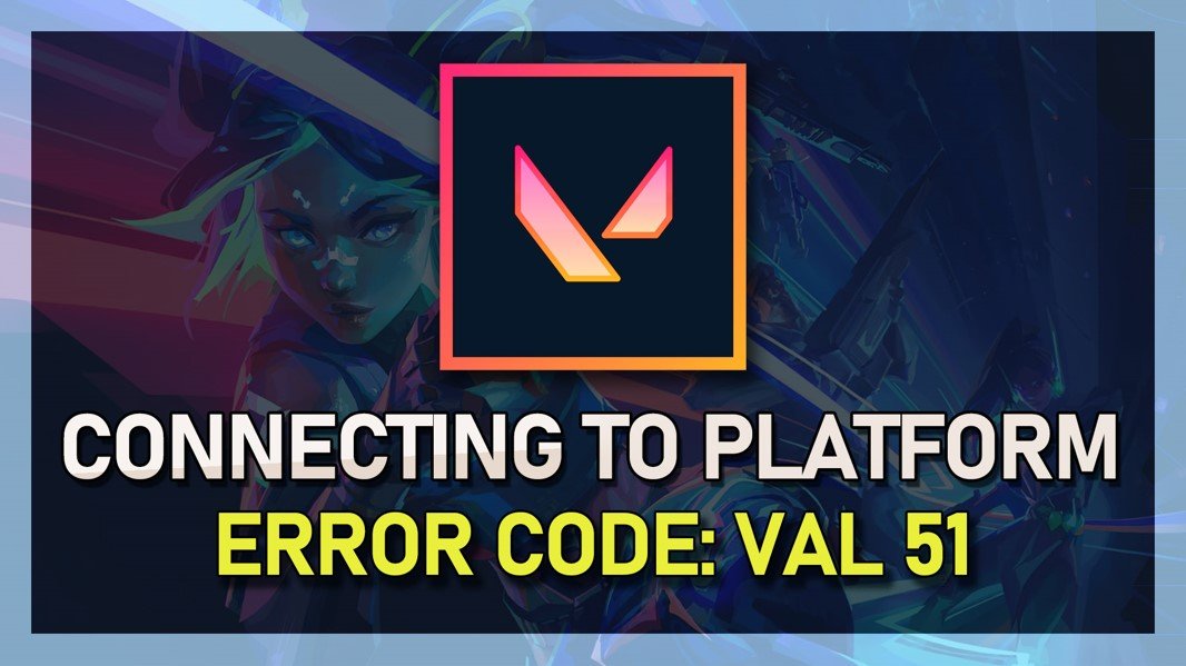 แก้ไขข้อผิดพลาด Valorant Val 51“ มีข้อผิดพลาดที่เชื่อมต่อกับแพลตฟอร์ม”