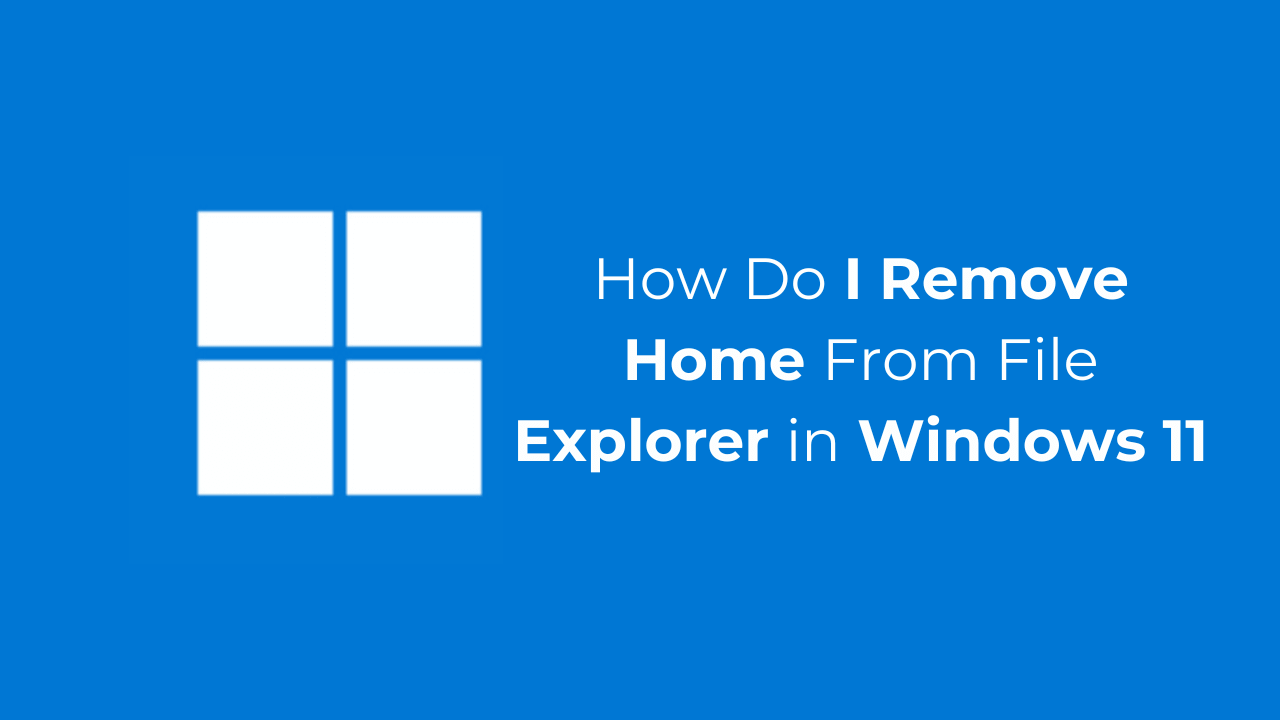 Як видалити Home з File Explorer у Windows 11?